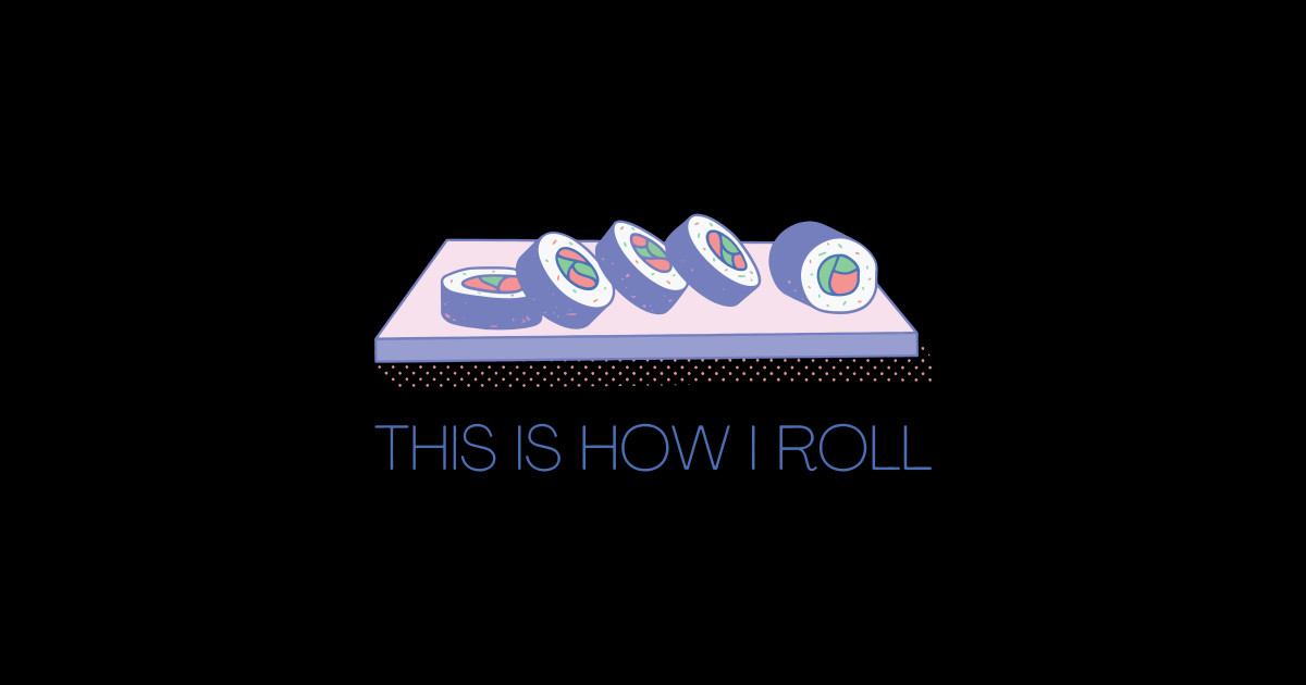 THIS IS HOW I ROLL - This Is How I Roll Funny - Sticker | TeePublic