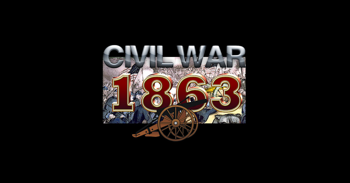 Civil War 1863 - Civil War - Sticker | TeePublic