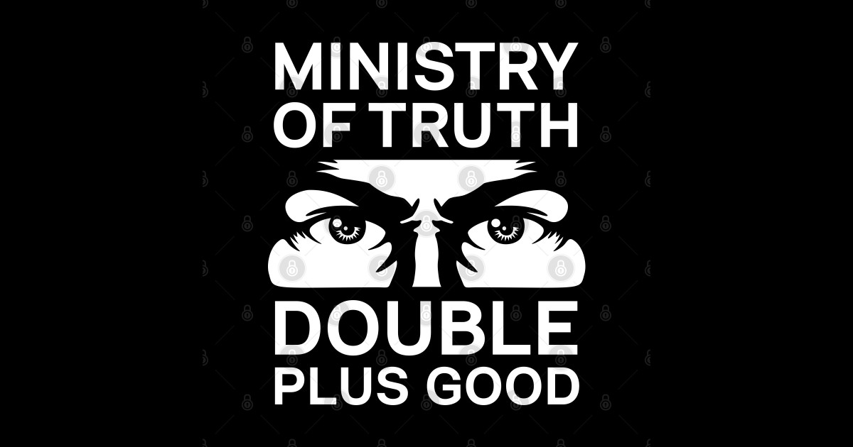 Ministry of Truth Double Plus Good - 1984 - Posters and Art Prints ...
