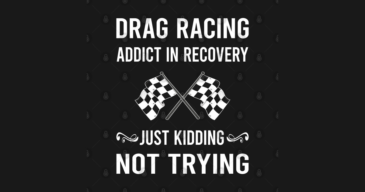 Recovery Drag Racing - Drag Racing - T-Shirt | TeePublic