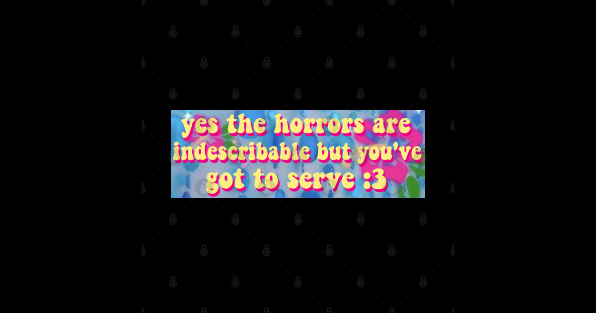 The Horrors Are Indescribable Bumper Sticker - Bumper - Sticker | TeePublic
