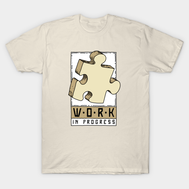 Work in progress puzzle - Puzzle - T-Shirt | TeePublic