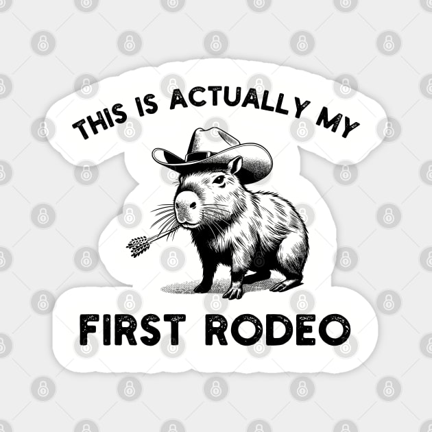 This actually is my first rodeo Funny capybara cowboy humor - Rodeo ...