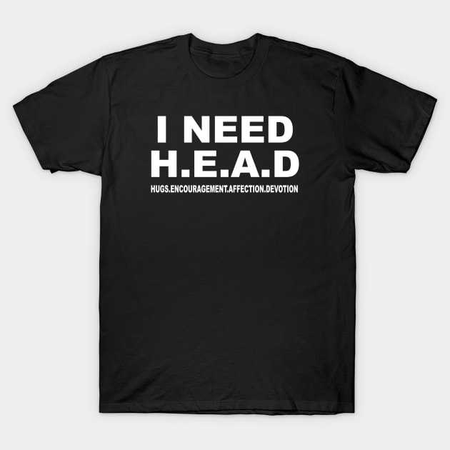 I NEED H.E.A.D - I Need A Hug - T-Shirt | TeePublic
