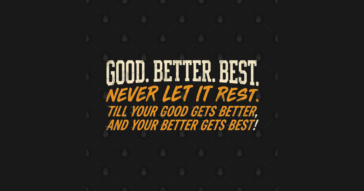 Motivational Good Better Best Never Let It Rest Success Slogan ...