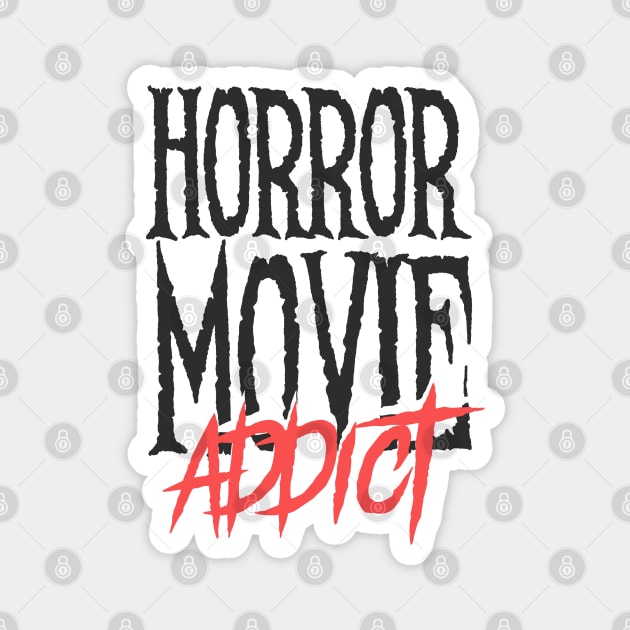 Horror Movie Addict - Horror Movies - Magnet | TeePublic