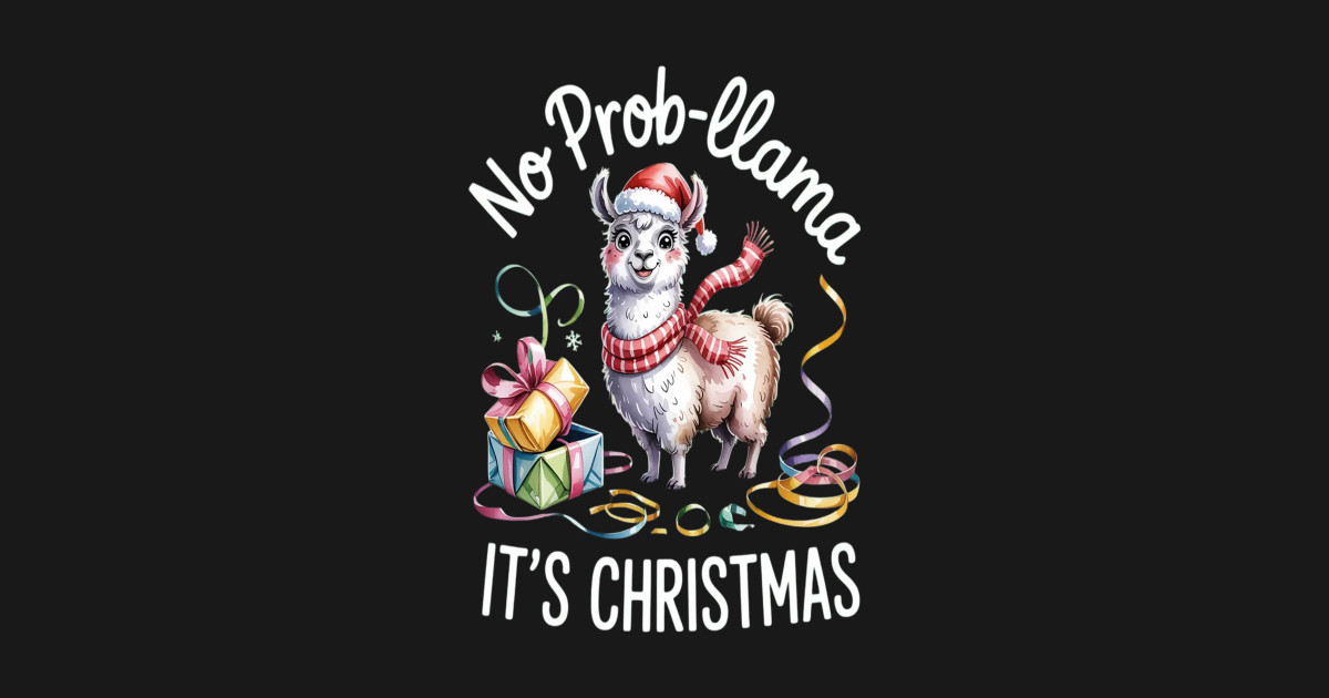 No Probllama Its Christmas Punny Holiday - No Probllama Its Christmas ...
