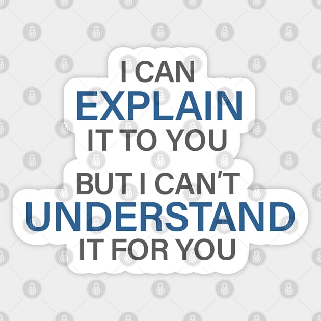 Engineer's Motto Can't Understand It For You - Understand - Sticker ...