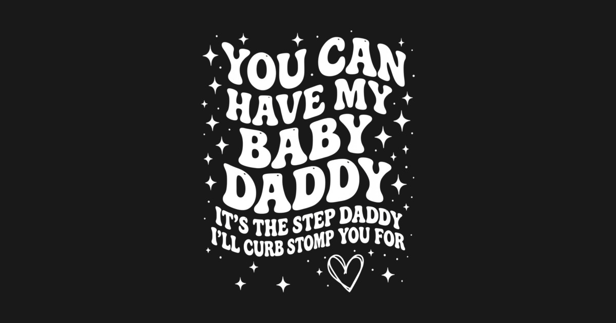 You Can Have My Baby Daddy It's The Step Daddy - You Can Have My Baby ...