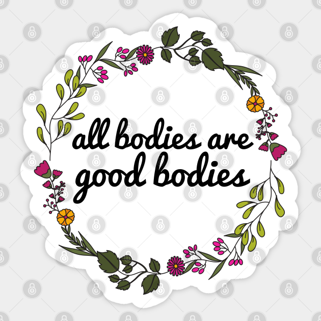 All Bodies Are Good Bodies - Body Positivity - Body Positive - Sticker ...