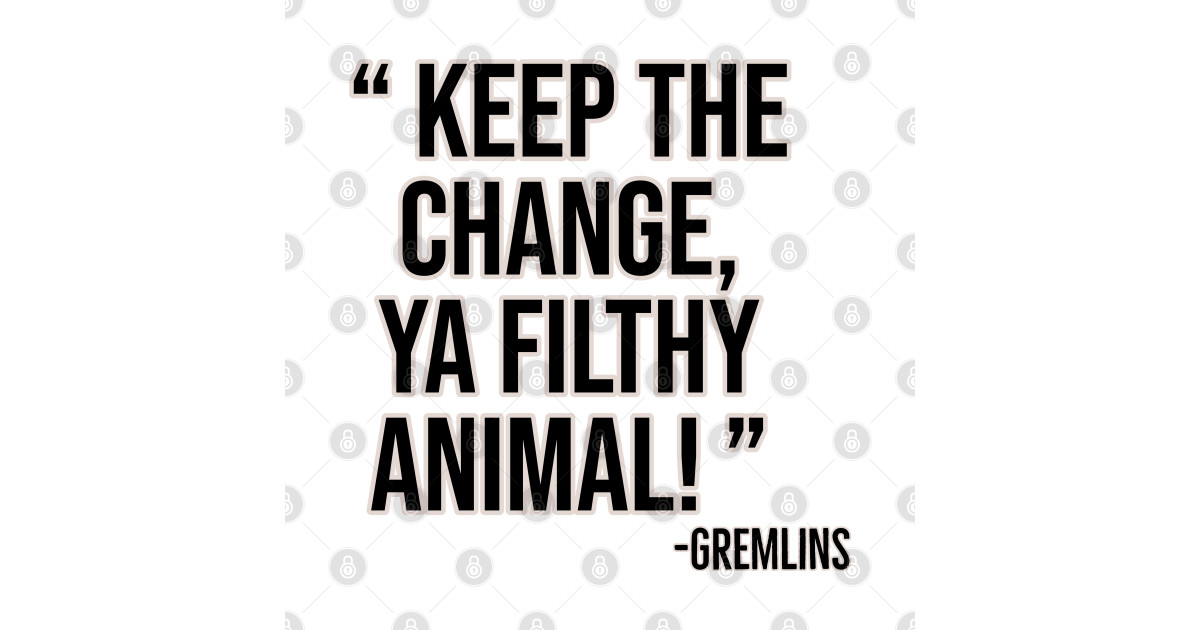 Keep the change, ya filthy animal! - Home Alone - T-Shirt | TeePublic