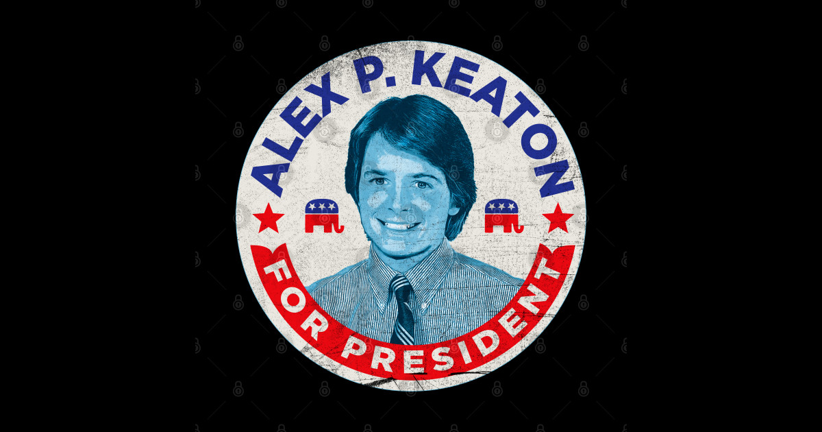 Alex P. Keaton For President - Family Ties - Magnet | TeePublic