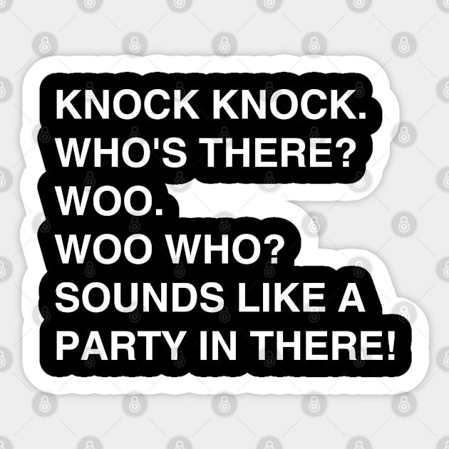 Knock Knock Woo Hoo Party - Party - Sticker | TeePublic