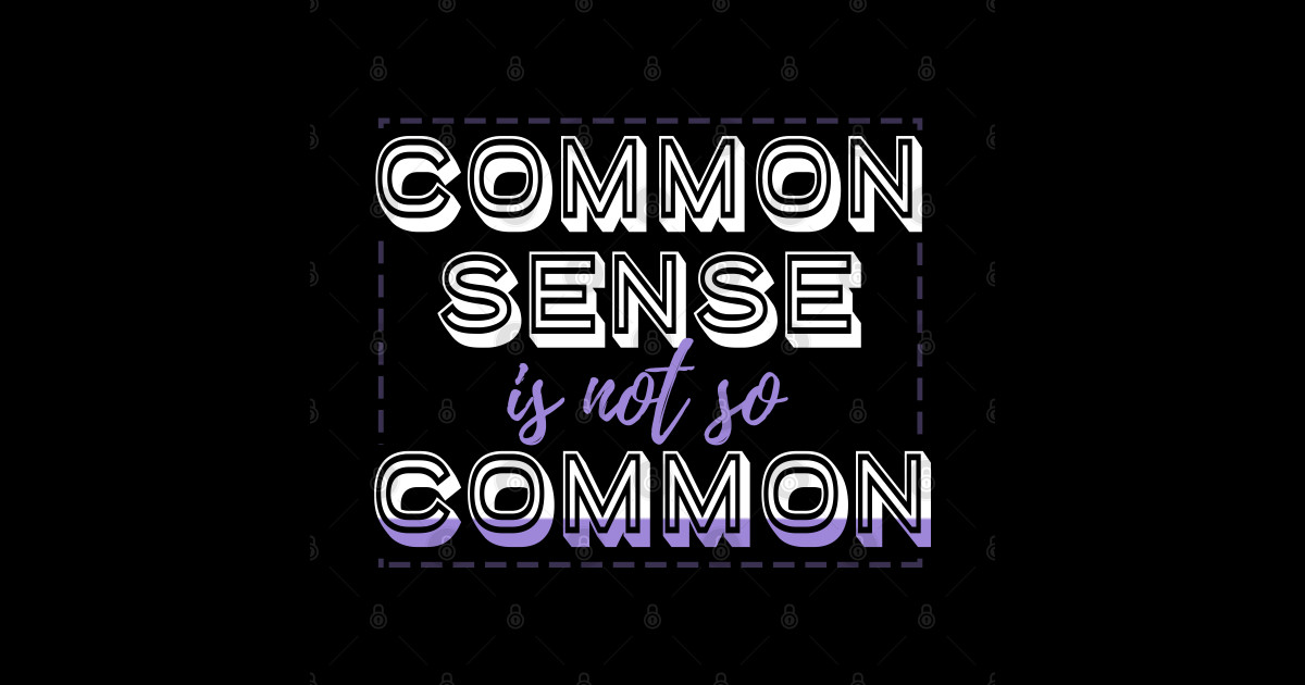 Common Sense is Not So Common Design - Best Seller - Posters and Art ...