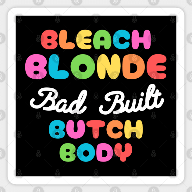 Beach Blonde Bad Built Butch Body - Funny Saying - Sticker | TeePublic