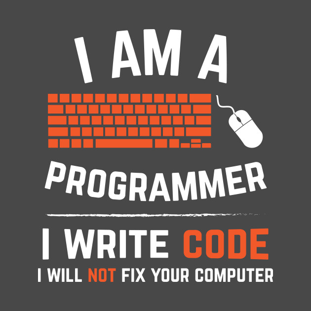 Computer Coder Programmer I Write Code - Programmer - T-shirt | Teepublic
