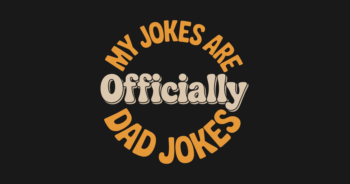 Dad Cringe Puns My Jokes Are Officially Dad Jokes - Dad Cringe Puns My ...