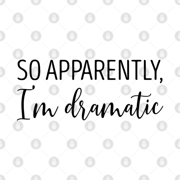 So Apparently I'm Dramatic - So Apparently Im Dramatic - Tank Top ...