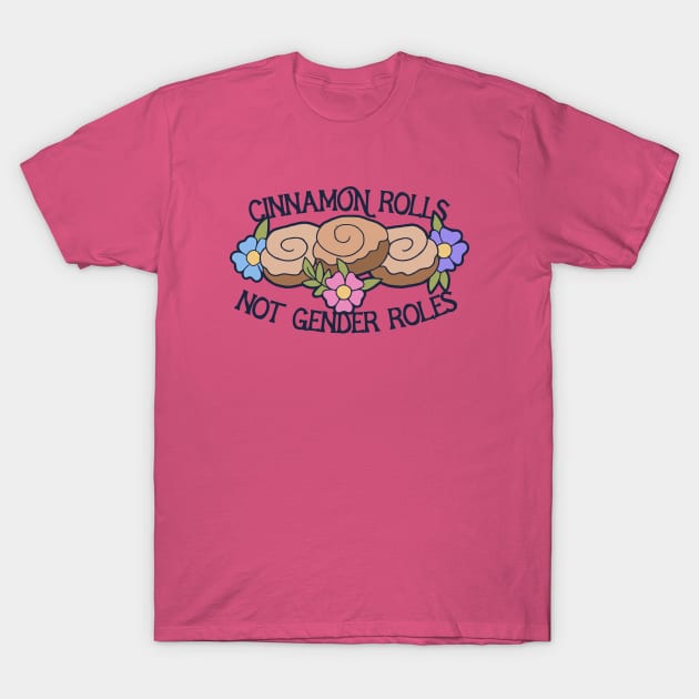 Cinnamon Rolls not gender roles - Cinnamon Rolls Not Gender Roles - T ...