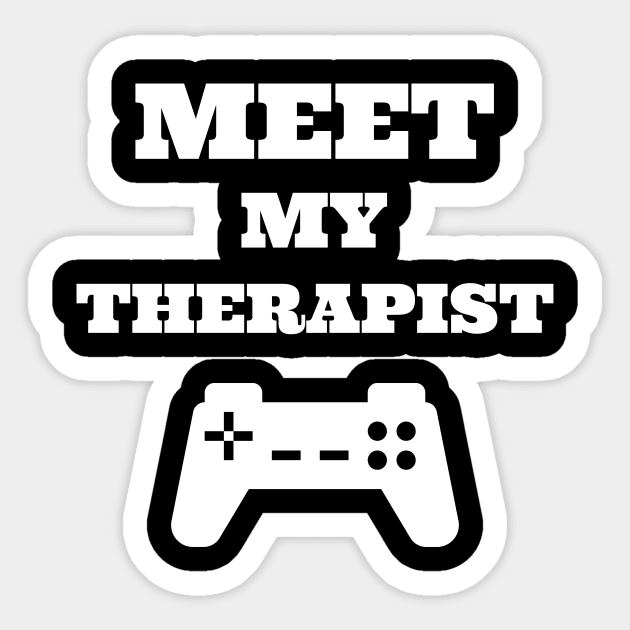 Meet my Therapist - Gamer Gift - Sticker | TeePublic