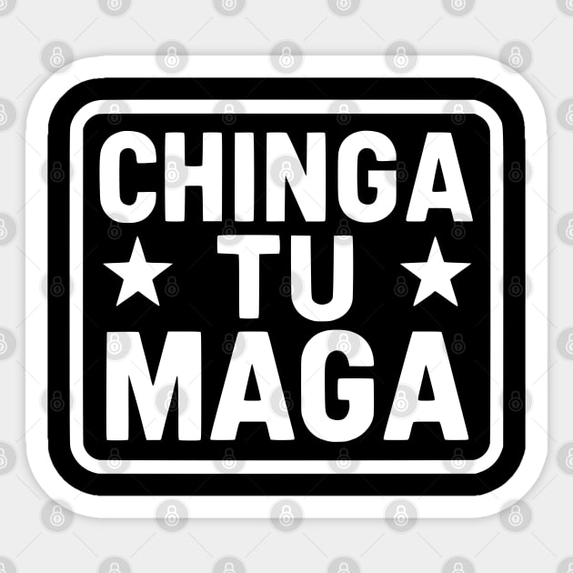 Chinga-Tu-Maga - Chinga Tu Maga - Sticker | TeePublic