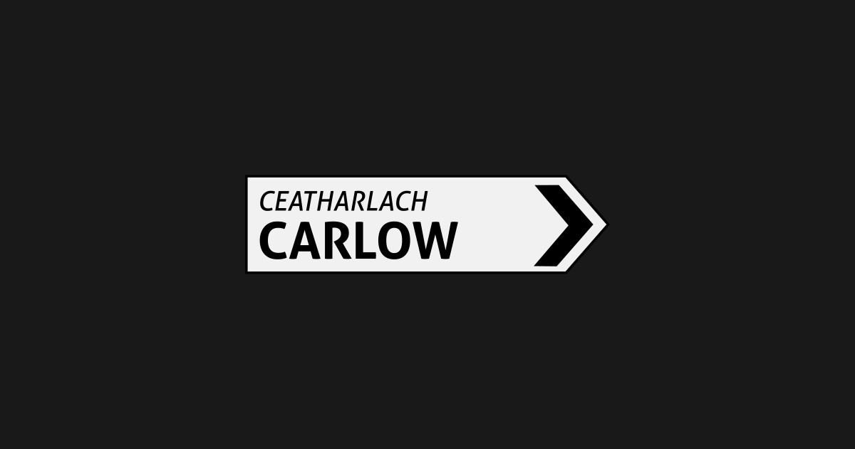 Irish Carlow Street Sign - Irish - T-Shirt | TeePublic
