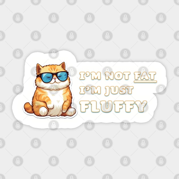 I'm not fat, I'm just fluffy. Cute Fat Cat - Fat - Sticker | TeePublic