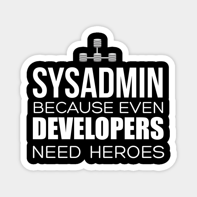Sysadmin Because Even Developers Need Heroes - System Administrator ...