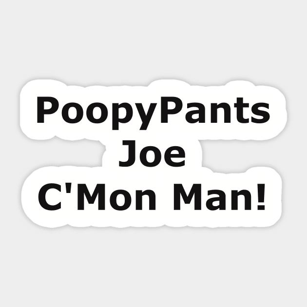 Poopy Pants Joe - Poopy Pants Joe - Sticker | TeePublic