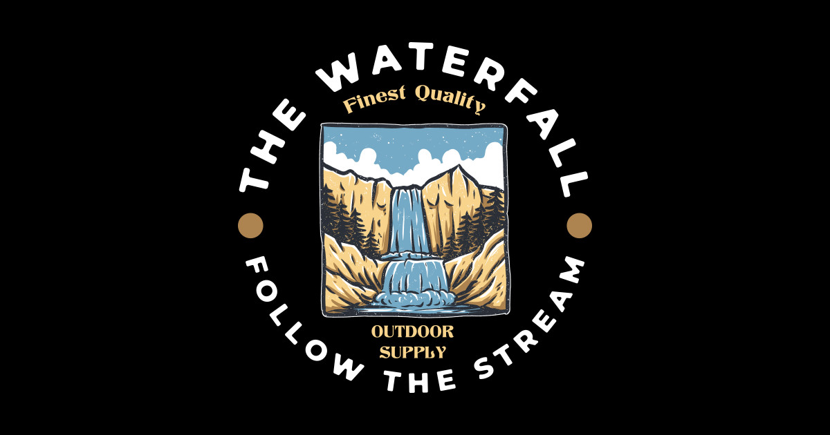 Waterfall - Follow The Stream - Adventure - T-Shirt | TeePublic
