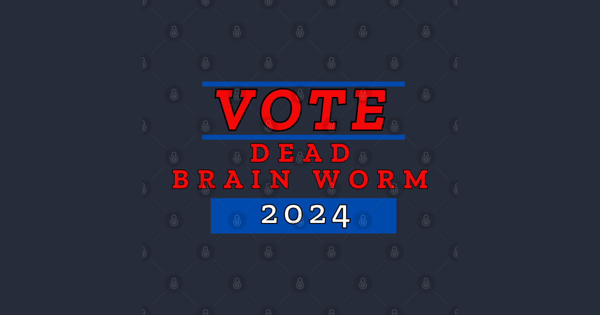 Dead Brain Worm 2024 - Election - T-Shirt | TeePublic