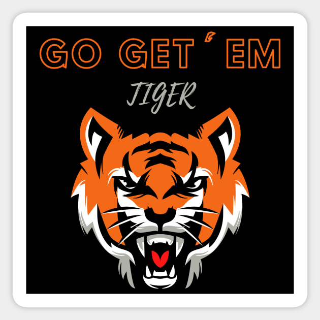 Go Get'em Tiger - Tiger - Sticker | TeePublic