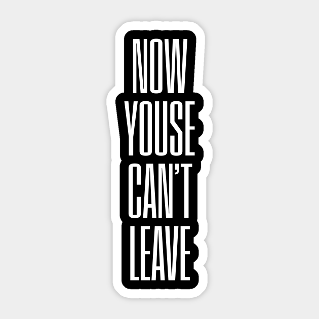 Now Youse Can't Leave - Bronx Tale - Sticker | TeePublic