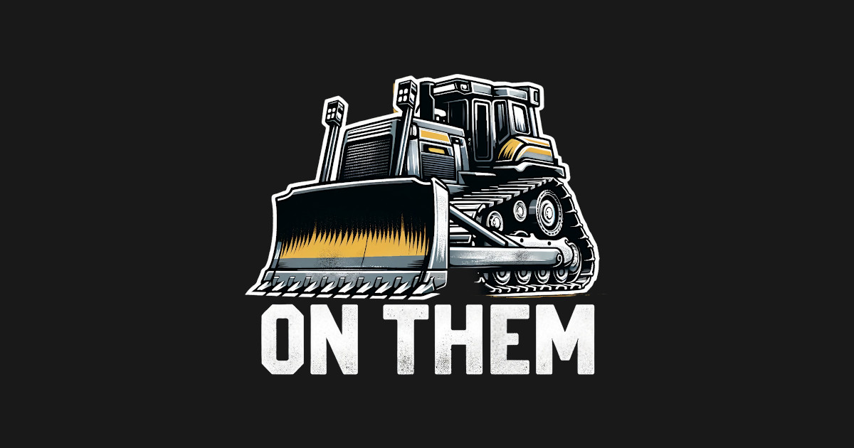 Bold Dozer Design Pushing Through Challenges - Construction - T-Shirt ...