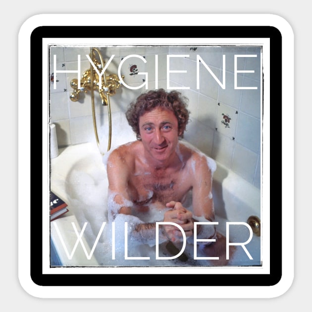 Hygiene Wilder - Gene Wilder Parody - Gene Wilder - Sticker | TeePublic