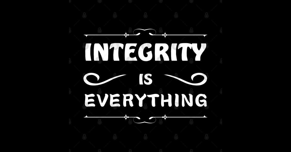 Integrity is everything - Integrity - Sticker | TeePublic