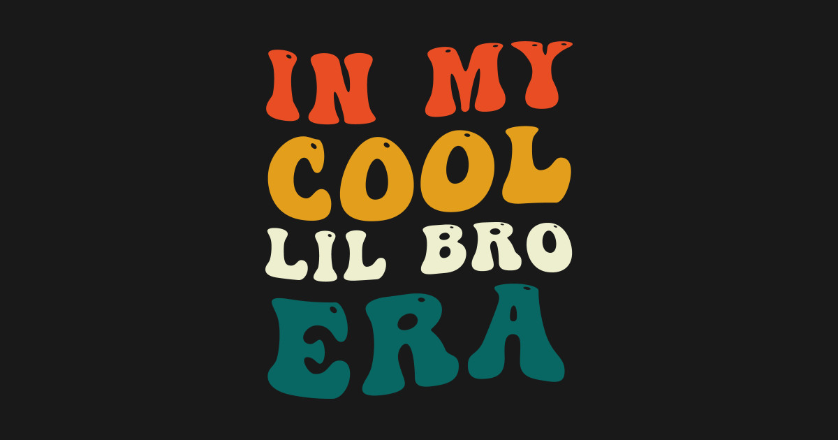 In My Cool Lil Bro Era Retro Aesthetic Design - Cool Lil Bro Era - T ...