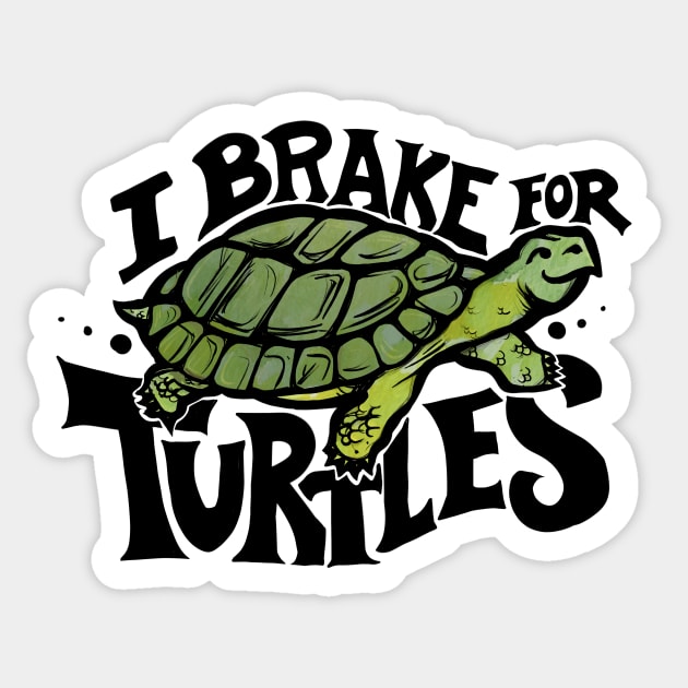 I brake for Turtles - I Brake For Turtles - Sticker | TeePublic