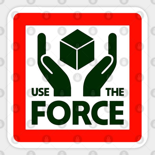 USE THE FORCE - Safety The Force - Sticker | TeePublic