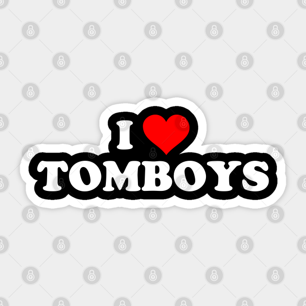 I LOVE TOMBOYS - Tomboy - Sticker | TeePublic