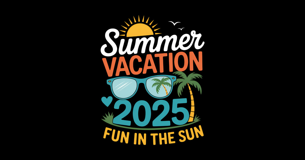 Summer Vacation 2025 , Fun In The Sun Tropical - Summer Vacation ...