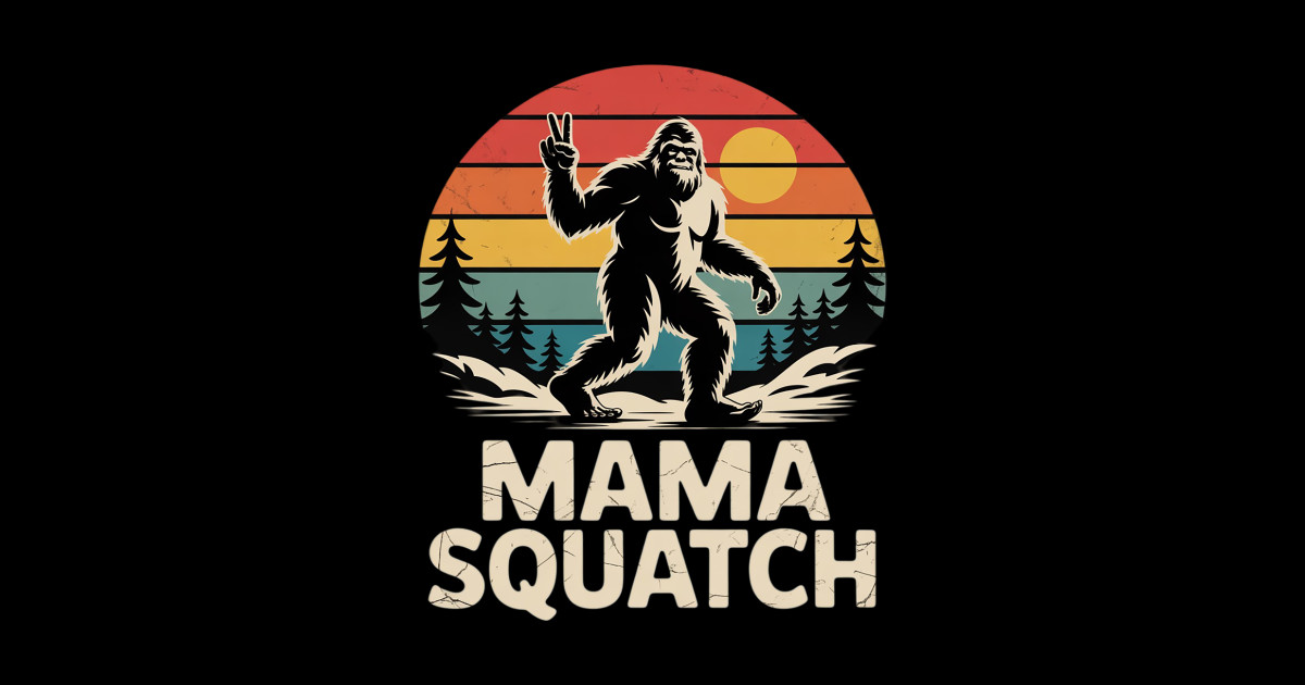 Mama Squatch Bigfoot Mom Sasquatch Family Matching Costum - Mama Squatch Bigfoot Mom Sasquatch ...