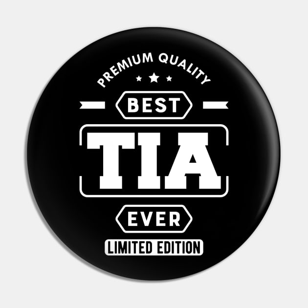 Tia - Best Tia Ever w - Tia Aunt Gift - Pin | TeePublic
