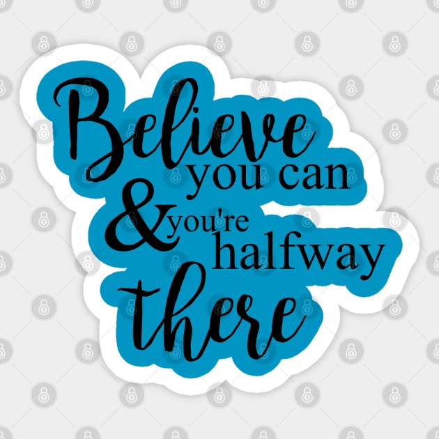 Believe You Can - Belief - Sticker | TeePublic