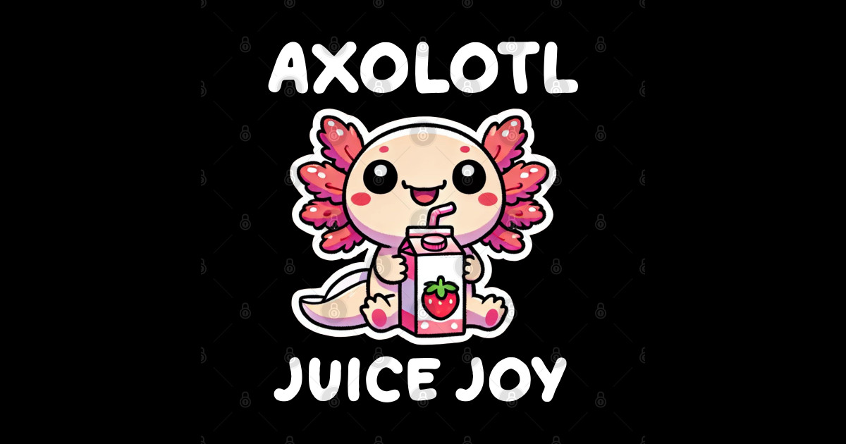 Axolotl Juice Joy - Axolotl - Sticker | TeePublic