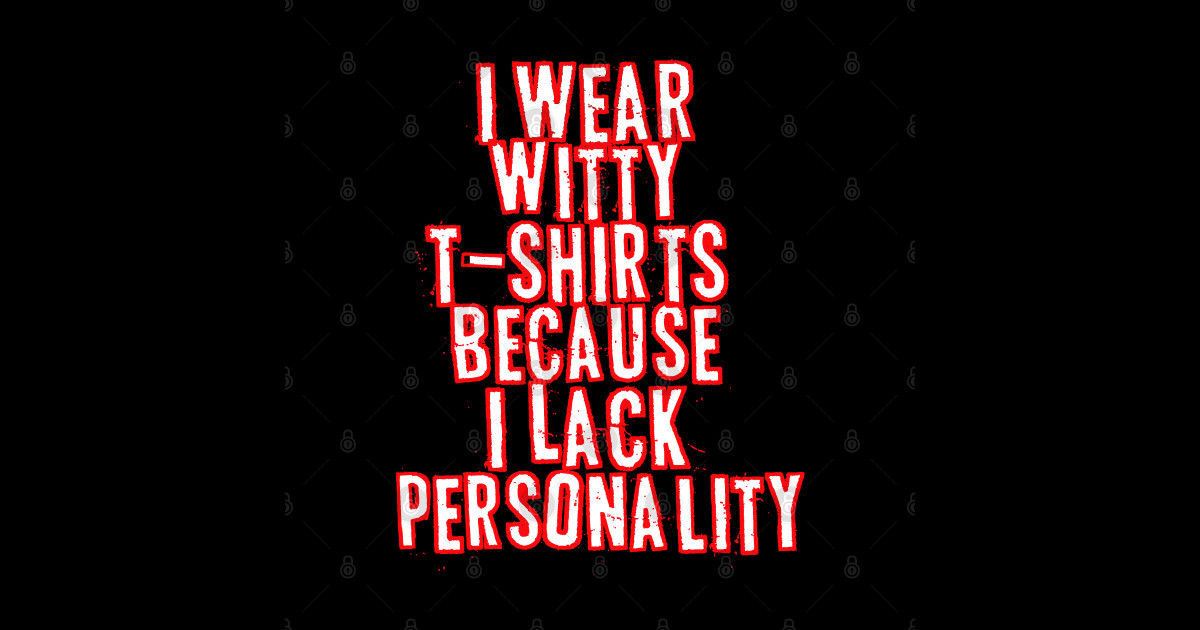 Witty Tshirts. - Witty Slogan - T-Shirt | TeePublic
