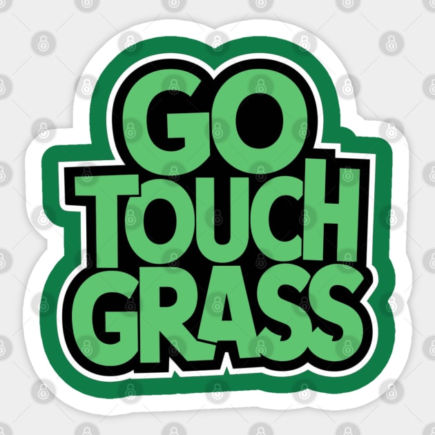 Go Touch Grass Funny Meme Gamer - Go Touch Grass - Sticker | TeePublic