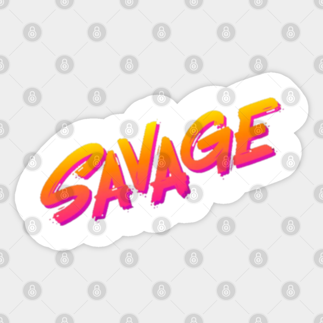 Savage - Savage - Sticker | TeePublic