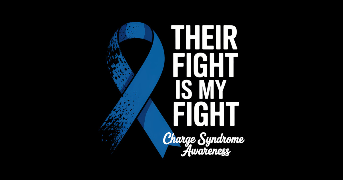Their Fight Is My Fight Charge Syndrome Awareness - Charge Syndrome ...