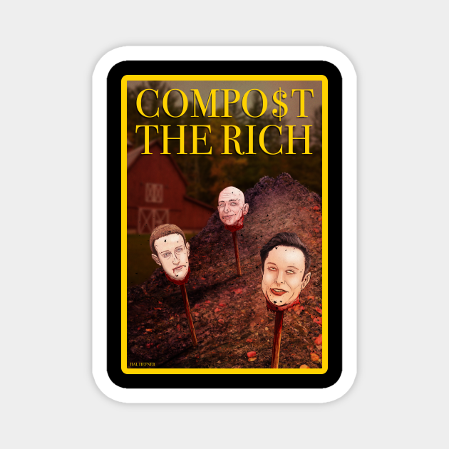 COMPOST THE RICH - Elon Musk - Magnet | TeePublic